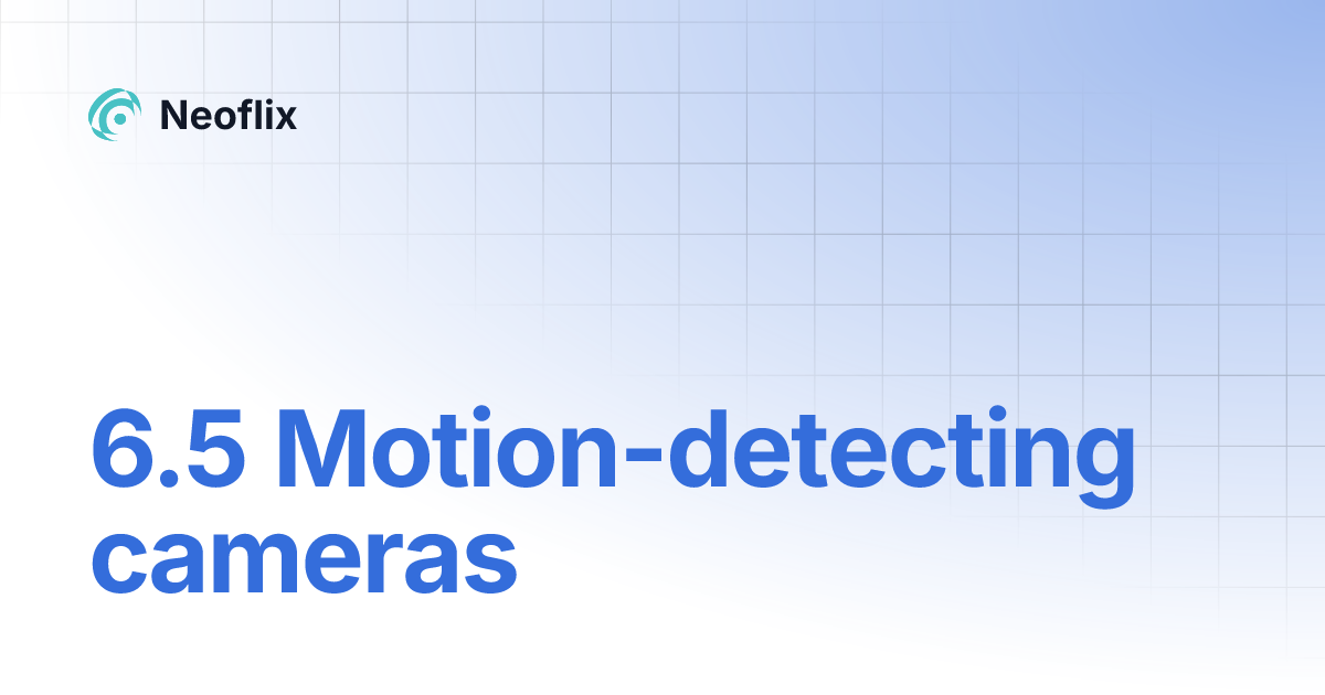 6.5 Motion-detecting cameras | Neoflix